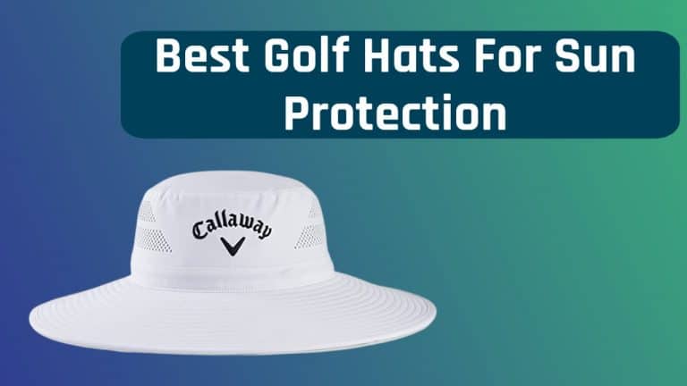 Best Golf Hats for Sun Protection - 4 Top Choices