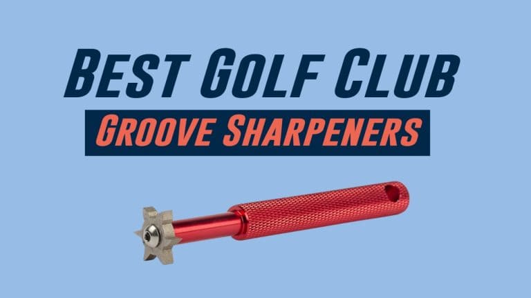 Best Golf Club Groove Sharpener - 5 Best Options